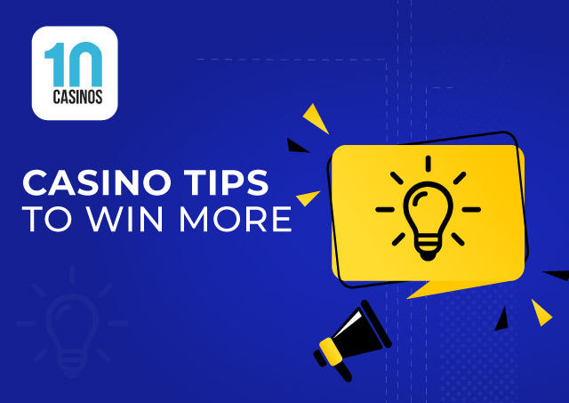 Top 10 Casino Tips to Win More - 10Casinos.com