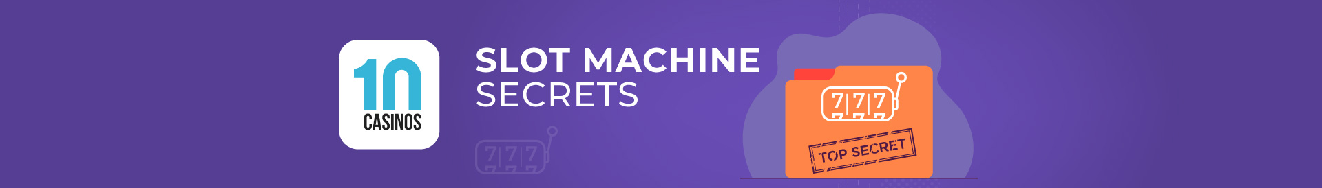 Top 10 Slot Machine Secrets You Need to Know Today - 10Casinos.com